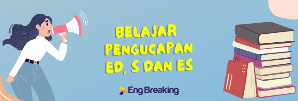 Belajar Pengucapan Ed, S dan Es
